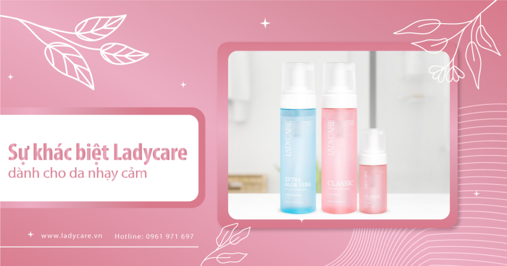 Sự khác biệt Ladycare dành cho Da Nhạy Cảm